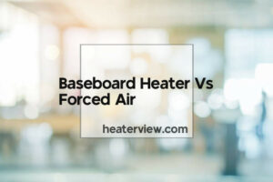 Baseboard Heater Vs Forced Air