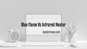 Blue Flame Vs Infrared Heater