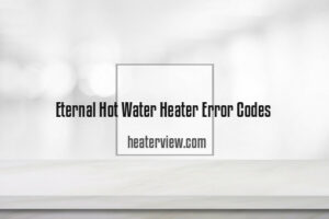 Eternal Hot Water Heater Error Codes